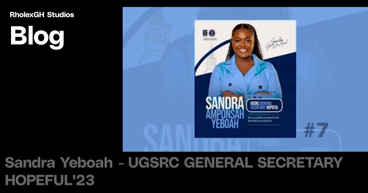 Sandra Yeboah - UGSRC GENERAL SECRETARY HOPEFUL'23 - Blog Site ...